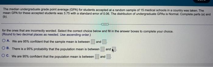 Solved The median undergraduate grade point average (GPA) | Chegg.com Solved The median undergraduate grade point average (GPA) | Chegg.com