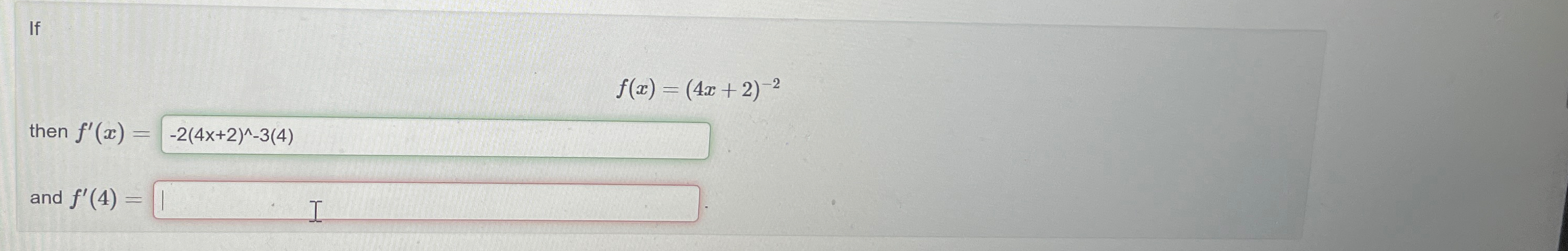 Solved Iff(x)=(4x+2)-2then f'(x)=and f'(4)= | Chegg.com