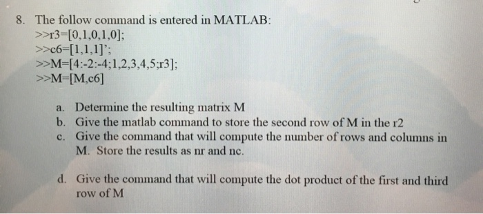 Solved 8. The follow command is entered in MATLAB: | Chegg.com