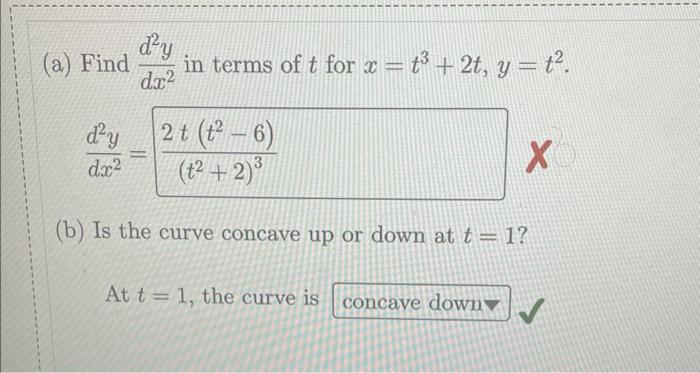 Solved (a) Find dx2d2y in terms of t for x=t3+2t,y=t2. | Chegg.com
