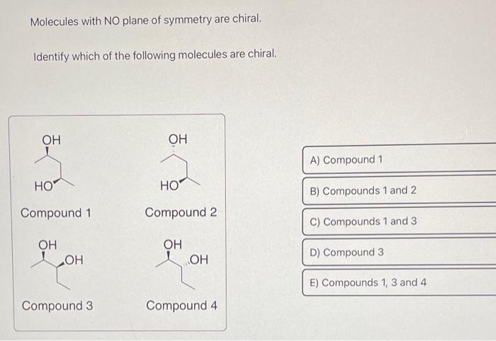 Solved Molecules with NO plane of symmetry are chiral. | Chegg.com