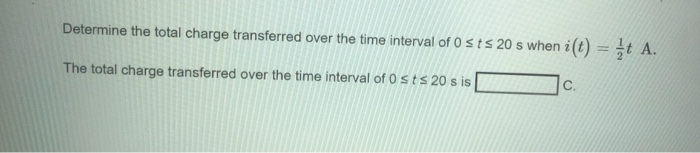 Solved Determine the total charge transferred over the time | Chegg.com