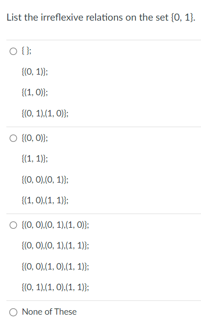 Solved List the irreflexive relations on the set {0,1}. | Chegg.com