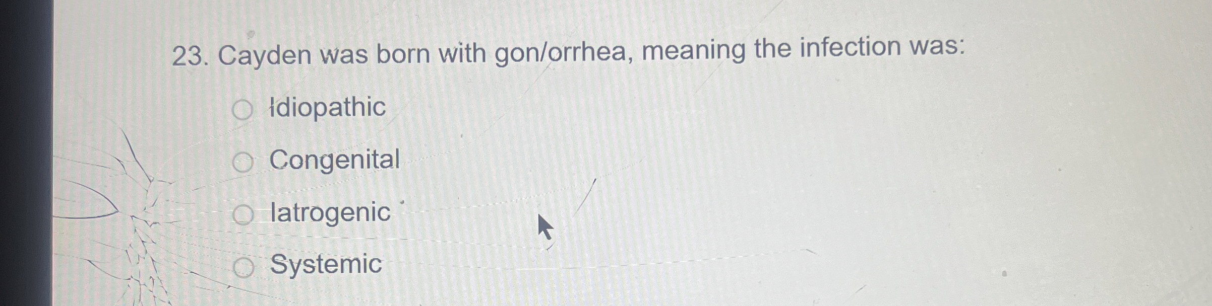 Solved Cayden was born with gon/orrhea, ﻿meaning the | Chegg.com