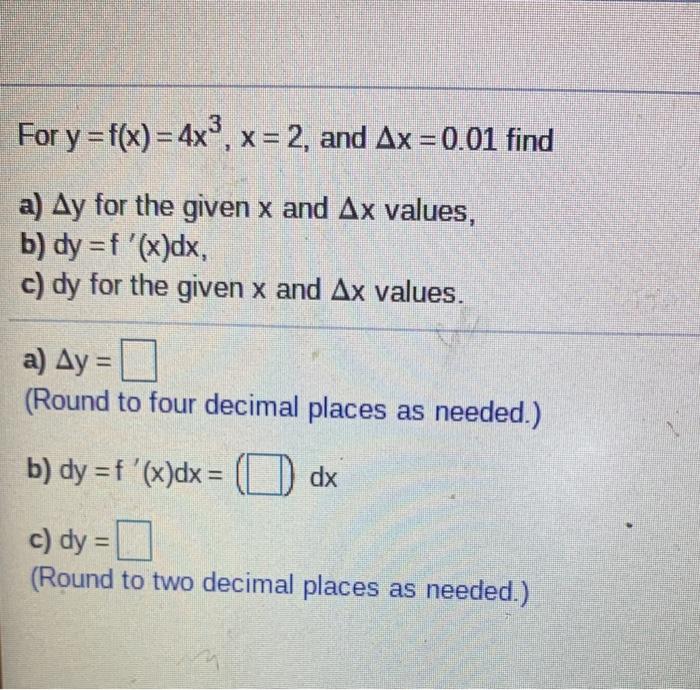 Solved For y=f(x) = 4x3, x = 2, and Ax = 0.01 find a) Ay for | Chegg.com