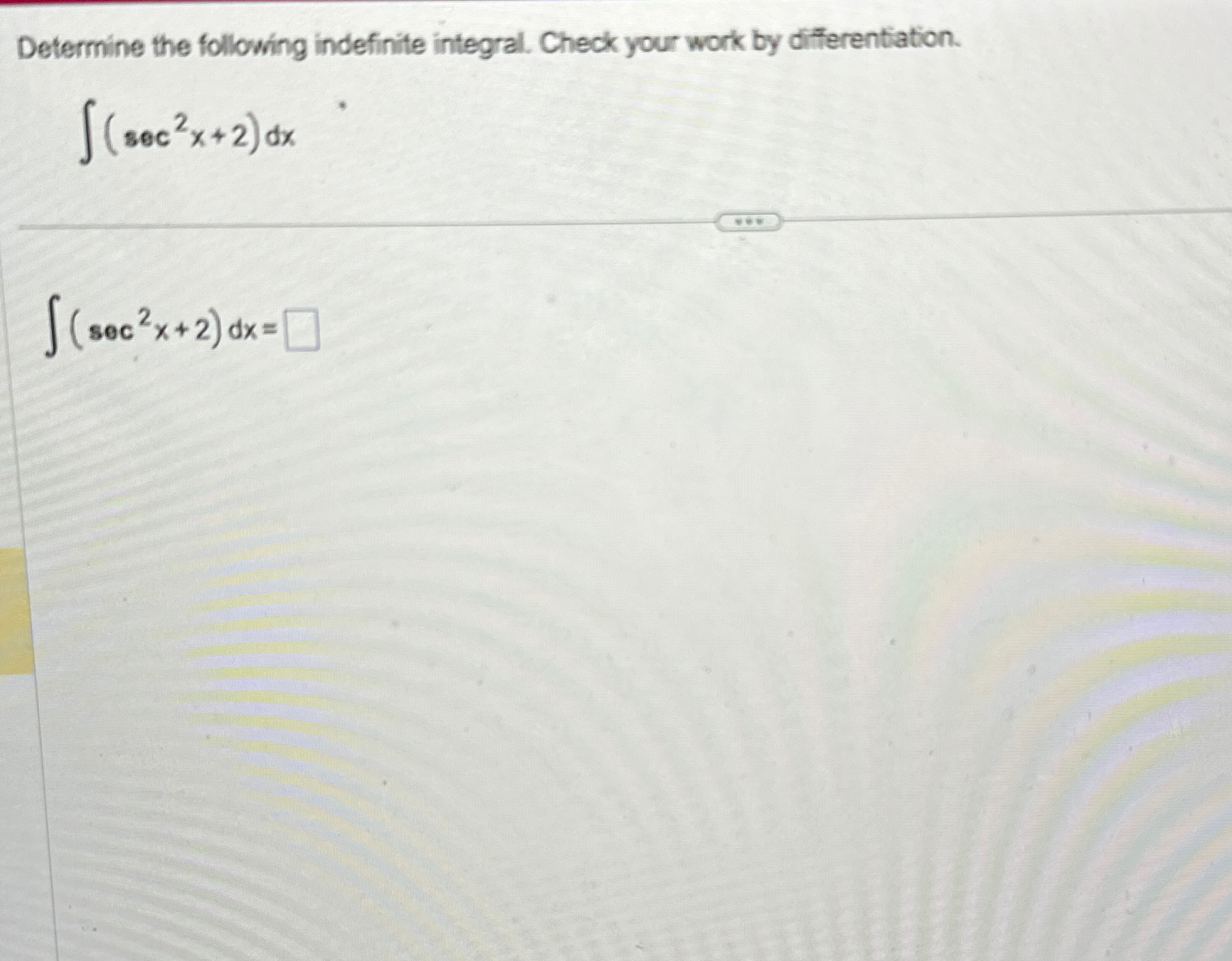 Solved Determine the following indefinite integral. Check | Chegg.com