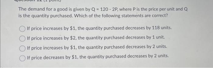 Solved The demand for a good is given by Q = 120 - 2P, where | Chegg.com