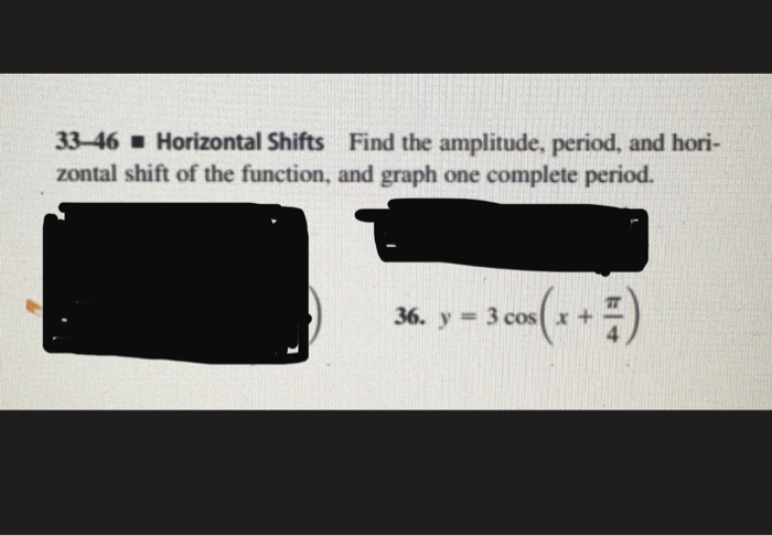 Solved 33–46 Horizontal Shifts Find the amplitude, period, | Chegg.com