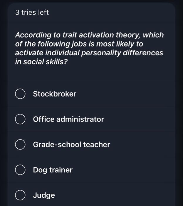 3 tries left According to trait activation theory, | Chegg.com