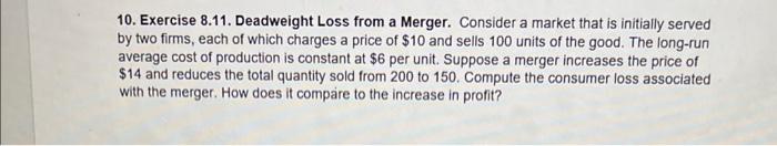 Solved 10. Exercise 8.11. Deadweight Loss from a Merger. | Chegg.com