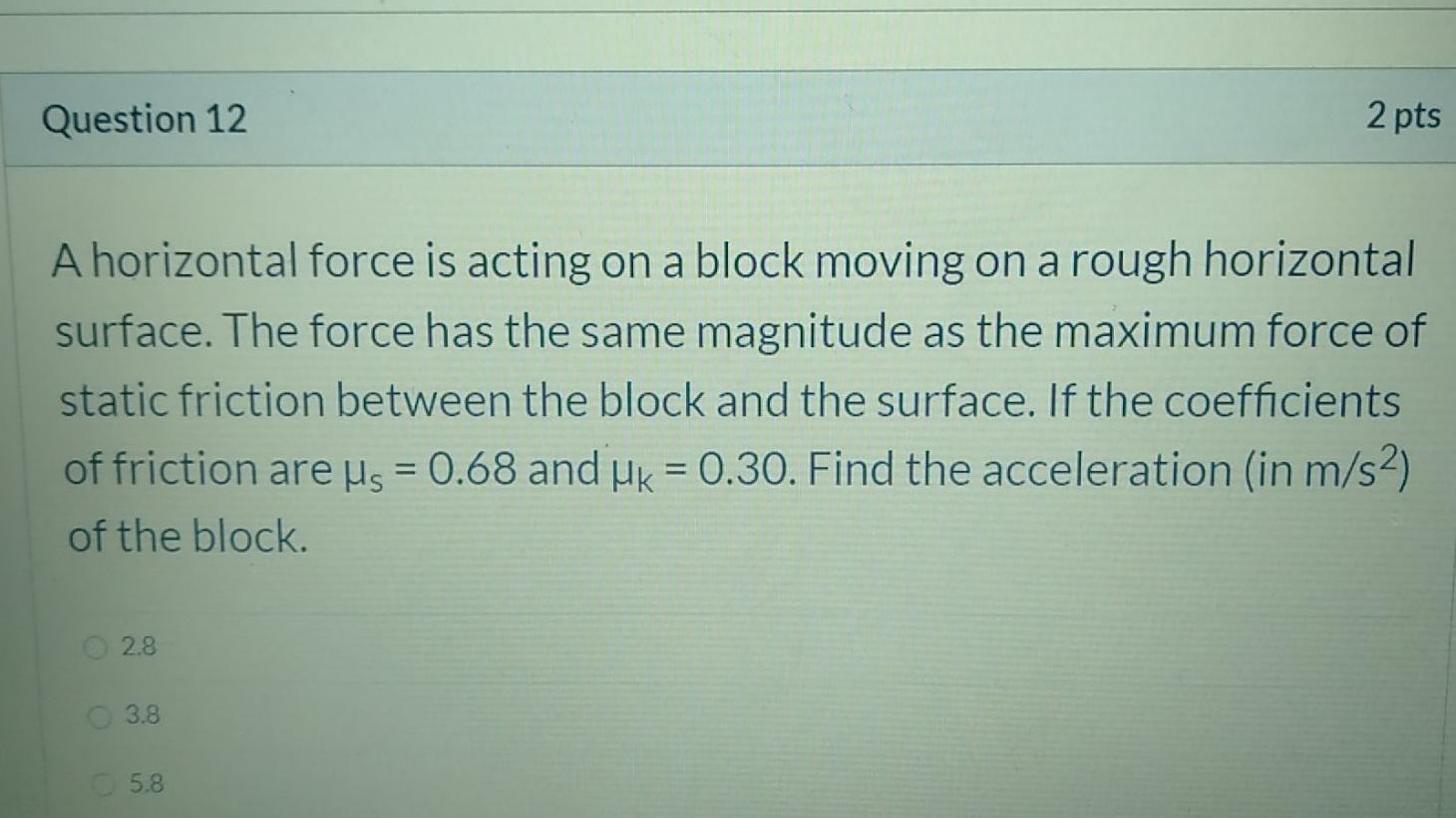 Solved Question 12 2 pts A horizontal force is acting on a | Chegg.com