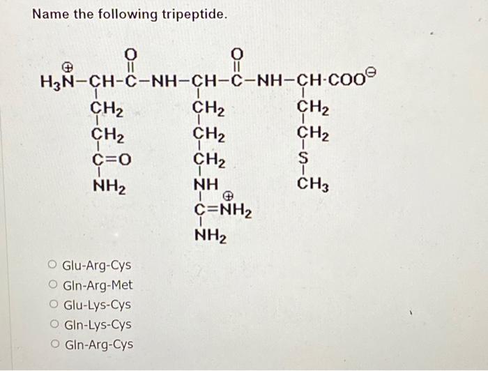 Solved Name the following tripeptide. Glu-Arg-Cys | Chegg.com