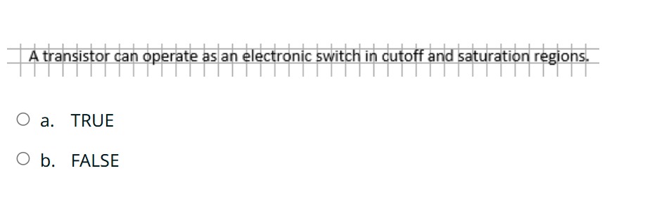 A transistor can operate as an electronic switch in | Chegg.com