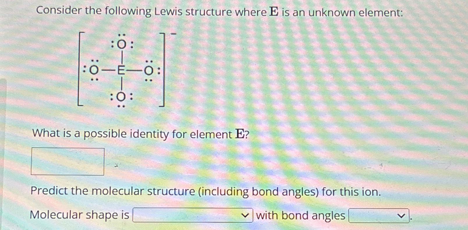 Solved Consider the following Lewis structure where E ﻿is an | Chegg.com