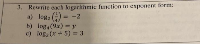 Solved 3. Rewrite each logarithmic function to exponent | Chegg.com