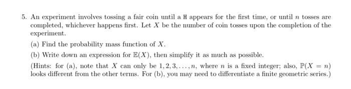 Solved 5. An experiment involves tossing a fair coin until a | Chegg.com