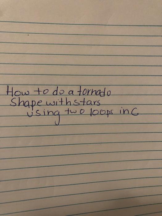 Solved How to do a tornado Shape withstars using two loops | Chegg.com