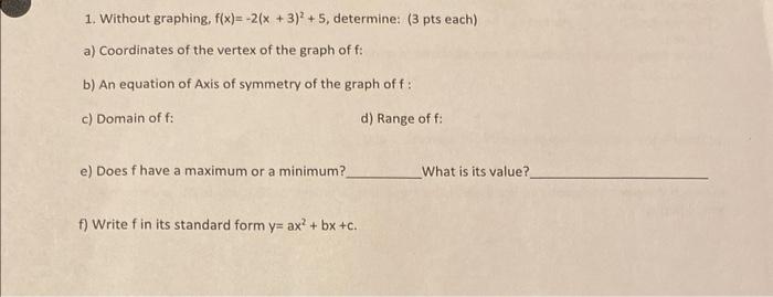 Solved 1. Without graphing, f(x)=−2(x+3)2+5, determine: (3 | Chegg.com