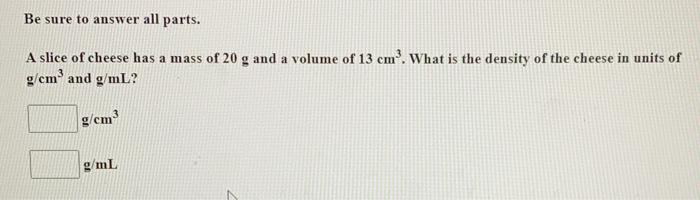 Solved A slice of cheese has a mass of 20 g and a volume of | Chegg.com