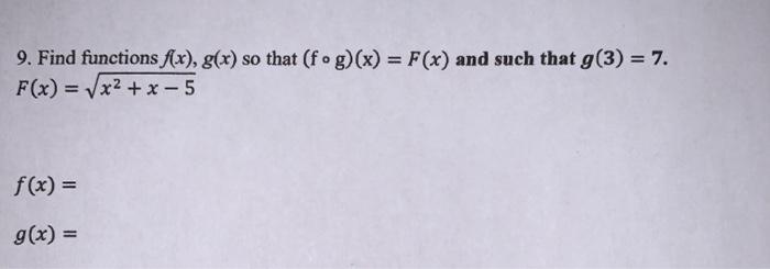 Solved 9. Find functions f(x), g(x) so that (fog)(x) = F(x) | Chegg.com