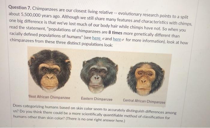 Solved Question 7. Chimpanzees are our closest living | Chegg.com