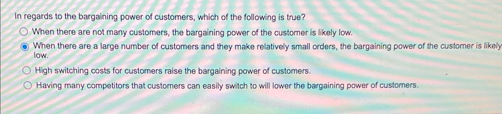 Solved In regards to the bargaining power of customers, | Chegg.com