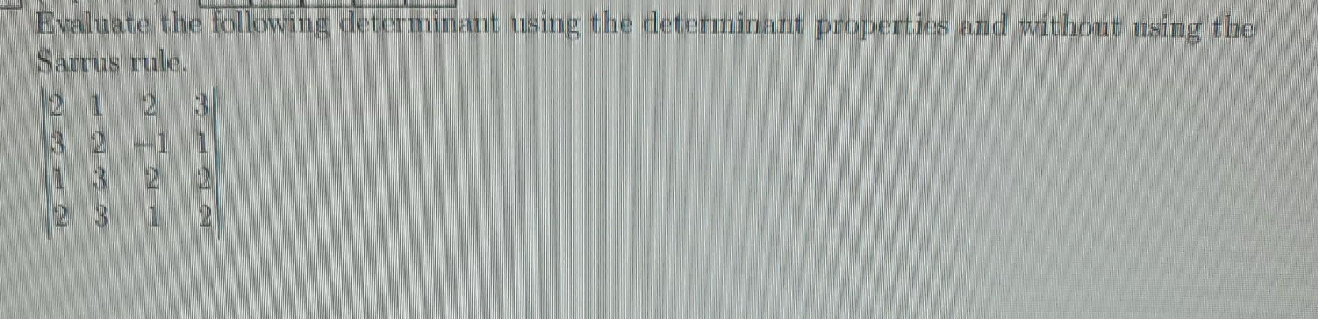 Solved Evaluate the following determinant using the | Chegg.com