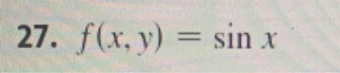 Solved f(x,y)=sinx | Chegg.com