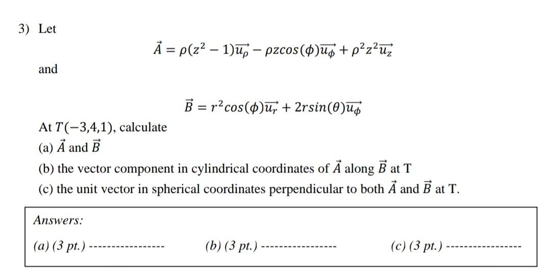 Solved 3) Let A=ρ(z2−1)uρ−ρzcos(ϕ)uϕ+ρ2z2uz and | Chegg.com