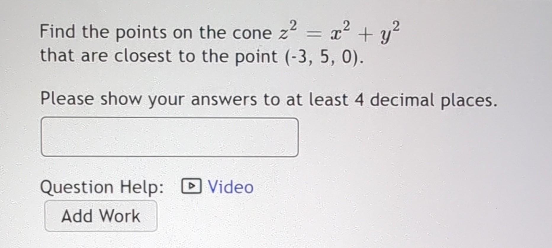 Solved Find the points on the cone z2=x2+y2 that are closest | Chegg.com