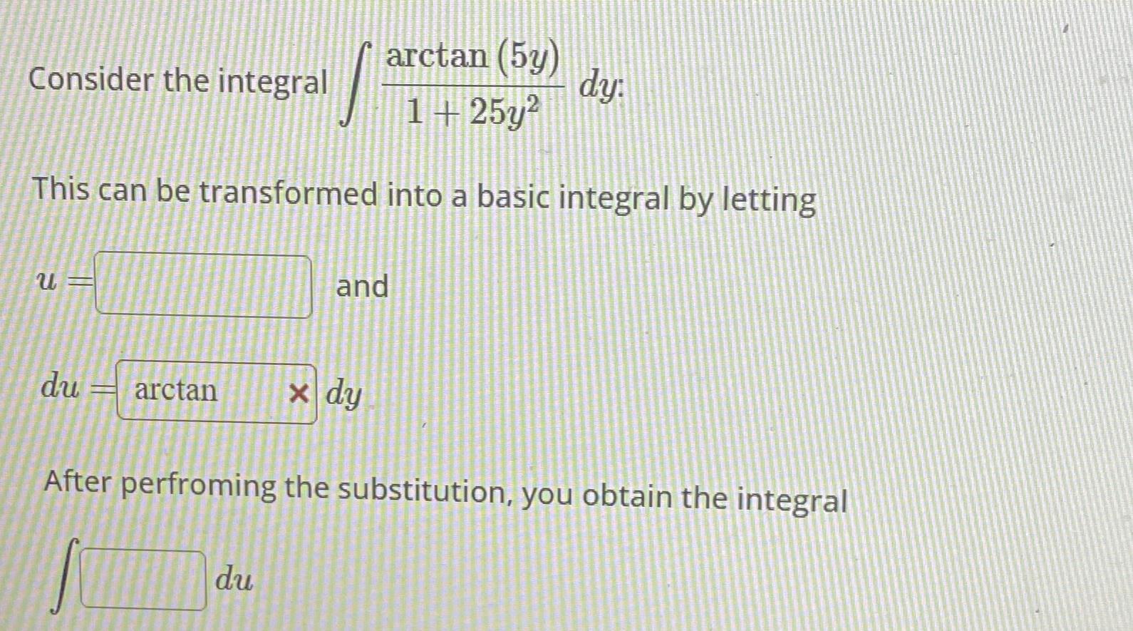 Solved Consider the integral ∫﻿﻿arctan(5y)1+25y2dy ﻿:This | Chegg.com