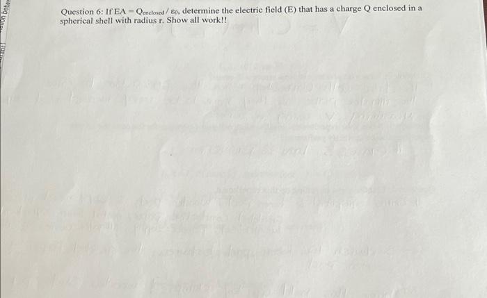 Solved Question 6: If EA=Qenclosed /ε0, determine the | Chegg.com