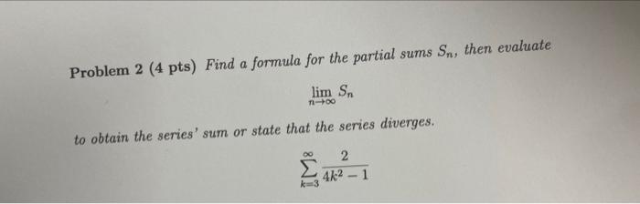 Solved Problem 2 (4 pts) Find a formula for the partial sums | Chegg.com