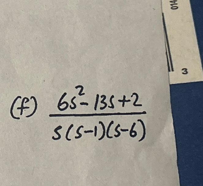 Solved (f) 6s2-13s+2s(s-1)(s-6)Help i need the inverse | Chegg.com