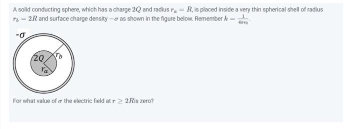 Solved A solid conducting sphere, which has a charge 2Q and | Chegg.com