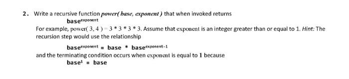 Solved 2. Write a recursive function power( base, exponent) | Chegg.com
