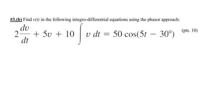 Solved 3.(b) Find v(t) in the following integro-differential | Chegg.com