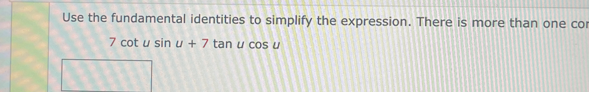 Solved Use the fundamental identities to simplify the | Chegg.com
