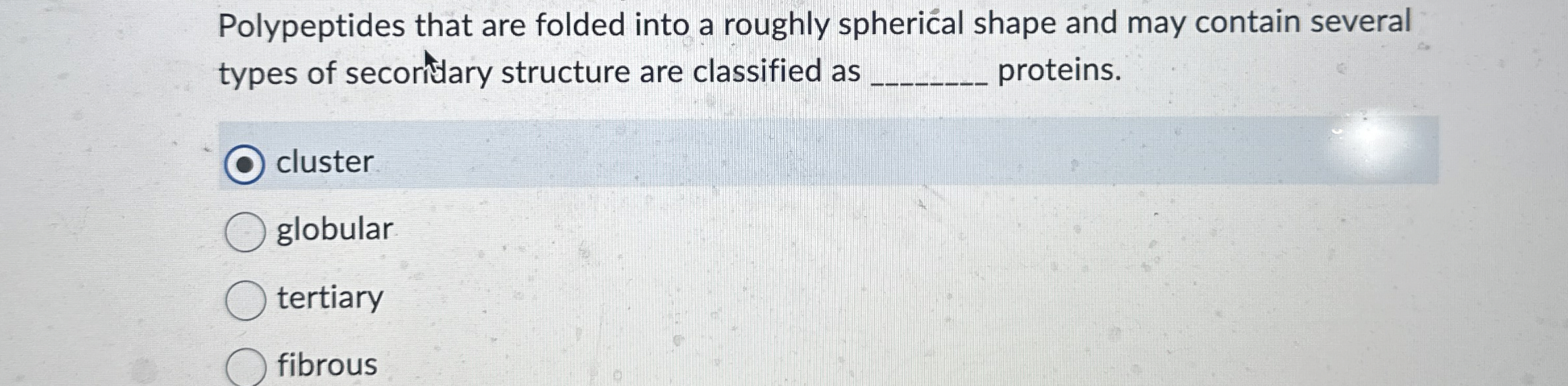 Solved Polypeptides that are folded into a roughly spherical | Chegg.com