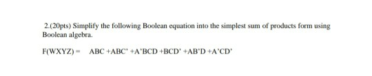 Solved 2.(20pts) Simplify the following Boolean equation | Chegg.com