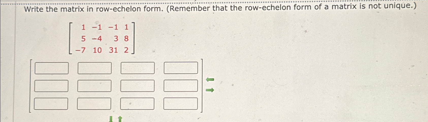 Solved Write the matrix in row-echelon form. (Remember that | Chegg.com