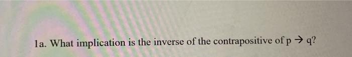 Solved la. What implication is the inverse of the | Chegg.com