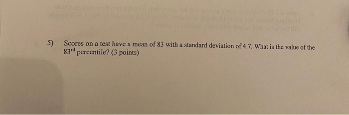 Solved 5) Scores on a test have a mean of 83 with a standard | Chegg.com