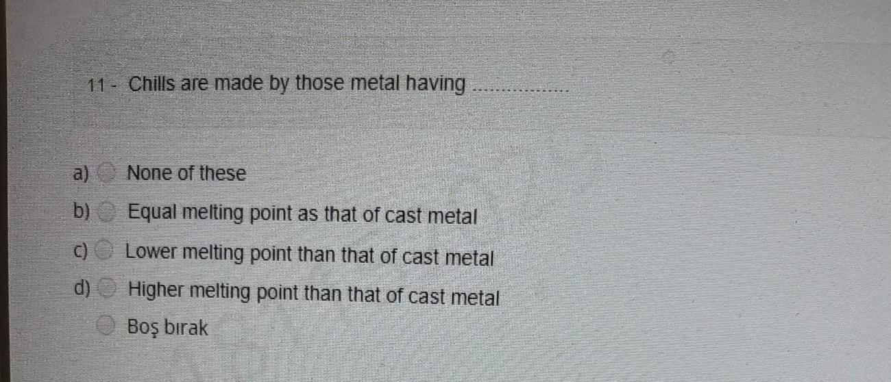Solved 11 - Chills are made by those metal having a) None of | Chegg.com