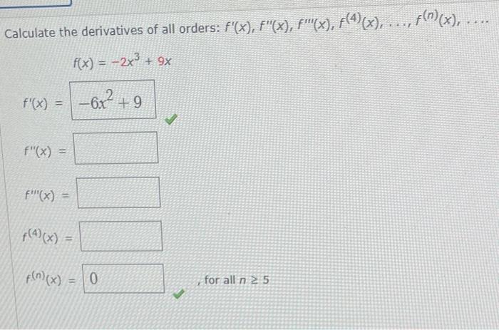 Solved Calculate the derivatives of all orders: | Chegg.com