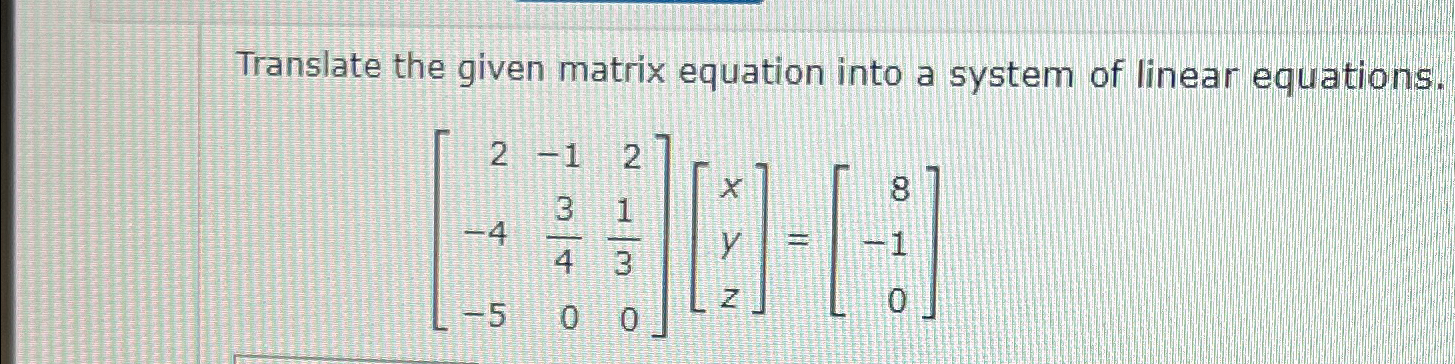 Solved Translate the given matrix equation into a system of | Chegg.com