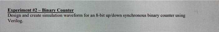 Solved Experiment #2 - Binary Counter Design and create | Chegg.com