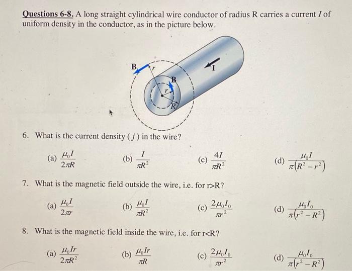 Solved Questions 6-8. A long straight cylindrical wire | Chegg.com