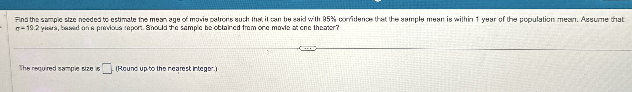 Solved Find the sample size needed to estimate the mean age | Chegg.com