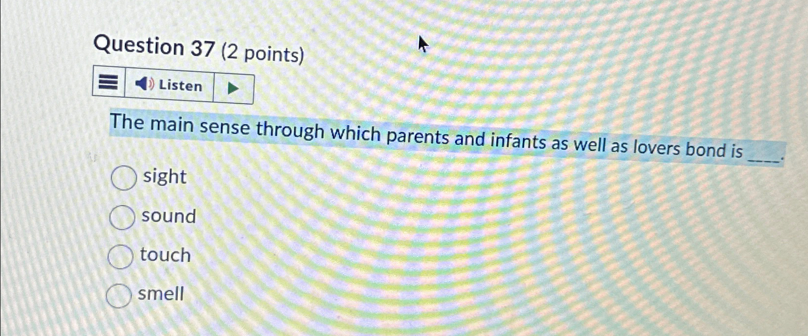 Solved Question 37 (2 ﻿points)ListenThe main sense through | Chegg.com